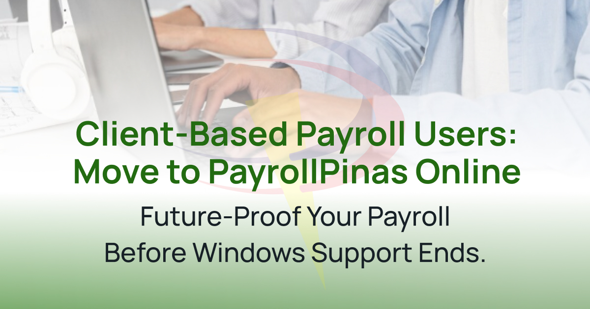 Why Client-Based Payroll Users Should Upgrade to PayrollPinas Online ...
